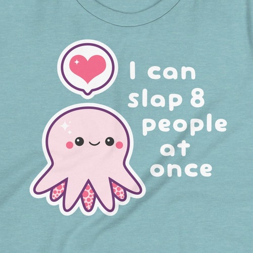 Funny Shirt With Super Cute Octopus Slap 8 People at Once - Etsy