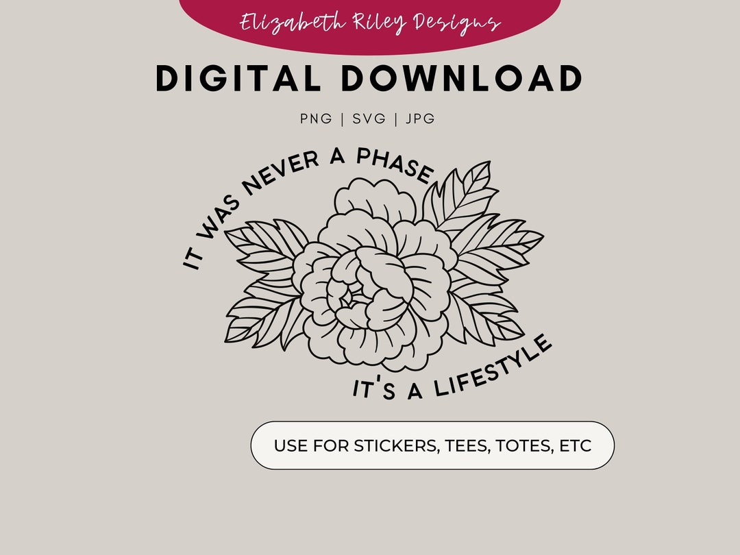 It Was Never a Phase, It's a Lifestyle SVG PNG JPEG Digital Download ...