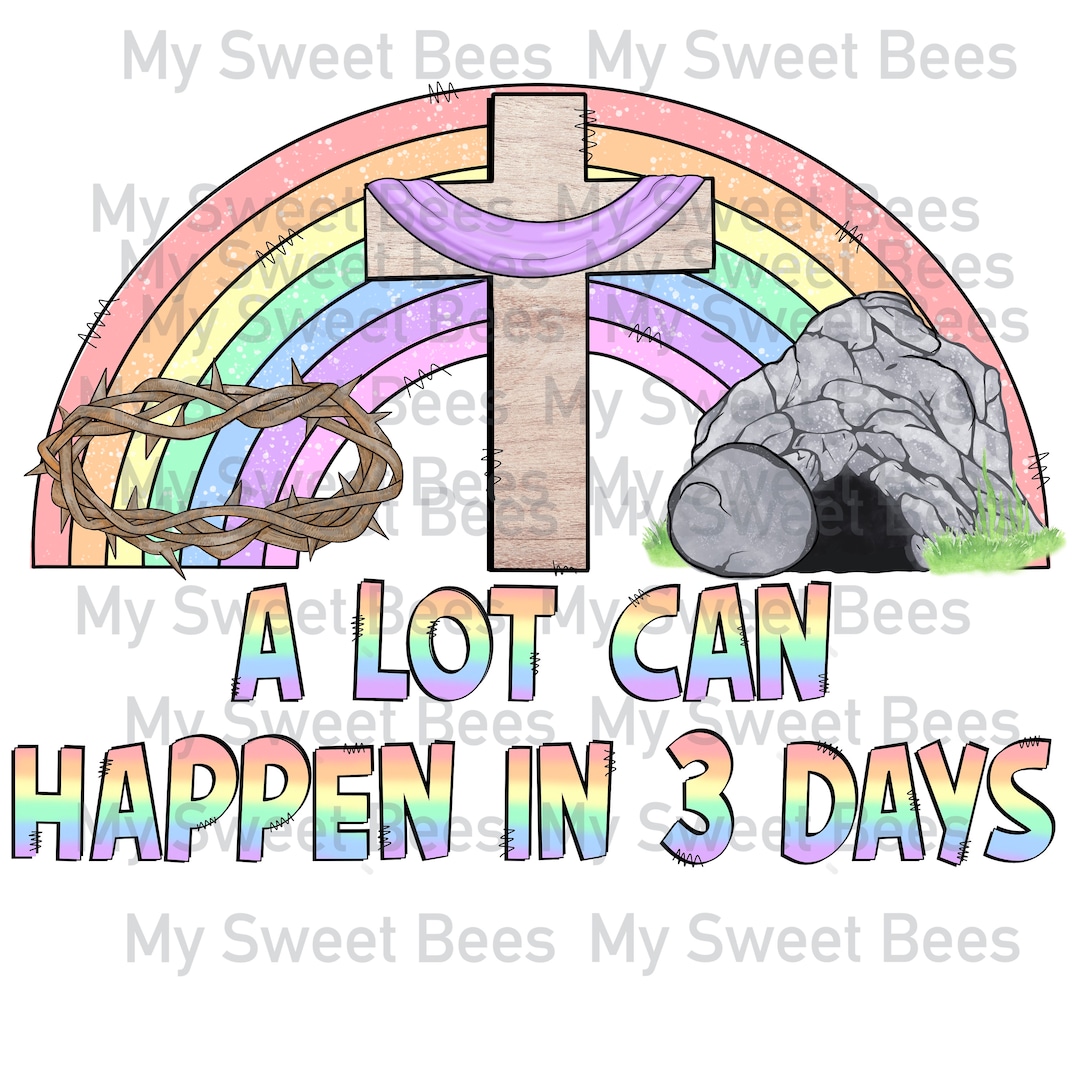 A Lot Can Happen in 3 Days Jesus Resurrection Religious Easter ...