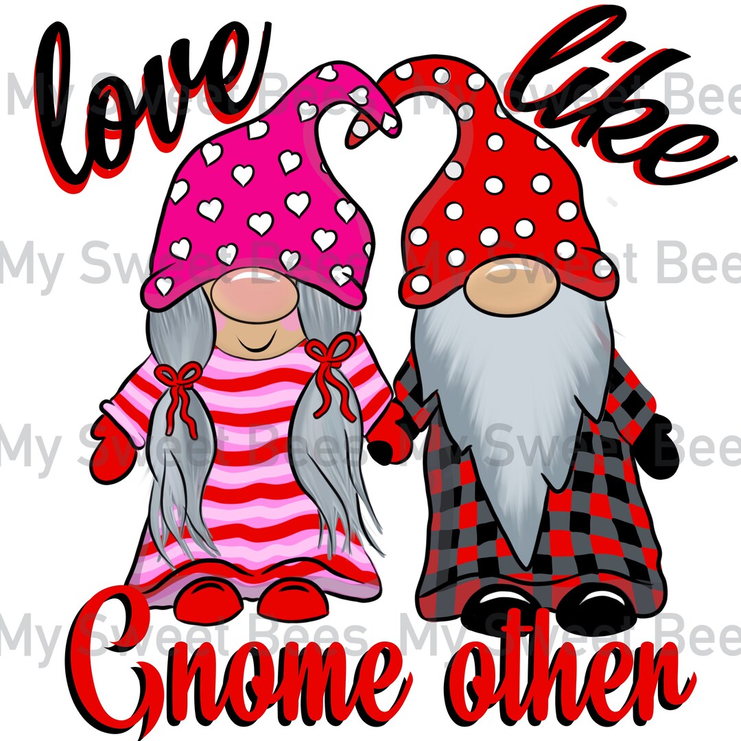 Love Like Gnome Other Valentines Day Gnome Love Sublimation Digital ...