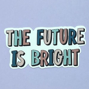 The Future is Bright Waterproof Sticker - Etsy