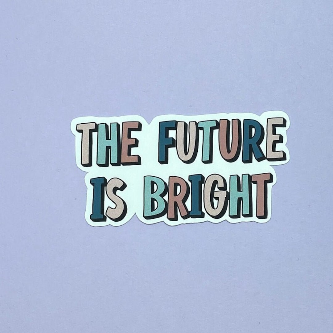 The Future is Bright Waterproof Sticker - Etsy