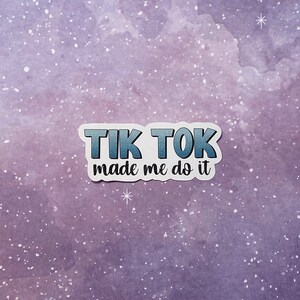 Tik Tok Made Me Do It Waterproof Sticker - Etsy