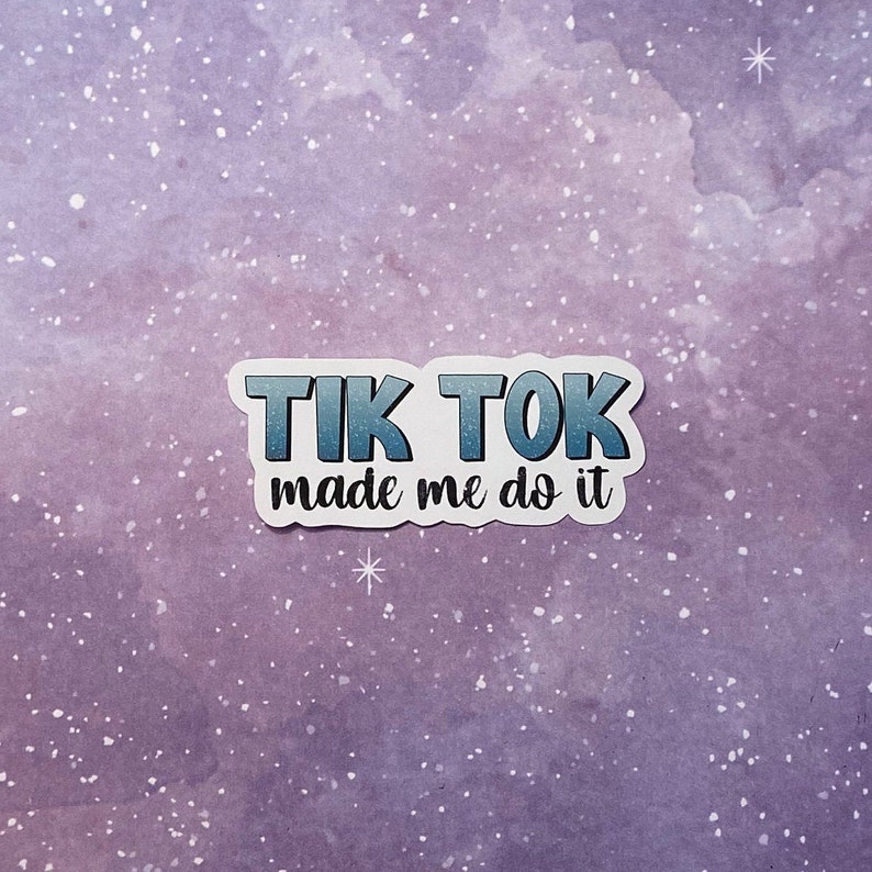 Tik Tok Made Me Do It Waterproof Sticker - Etsy