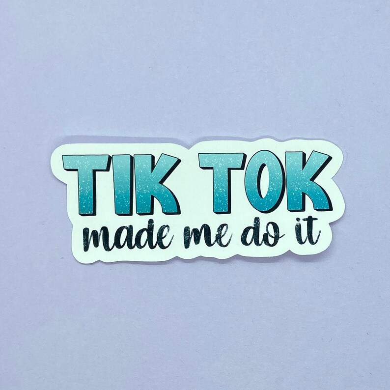 Tik Tok Made Me Do It Waterproof Sticker - Etsy