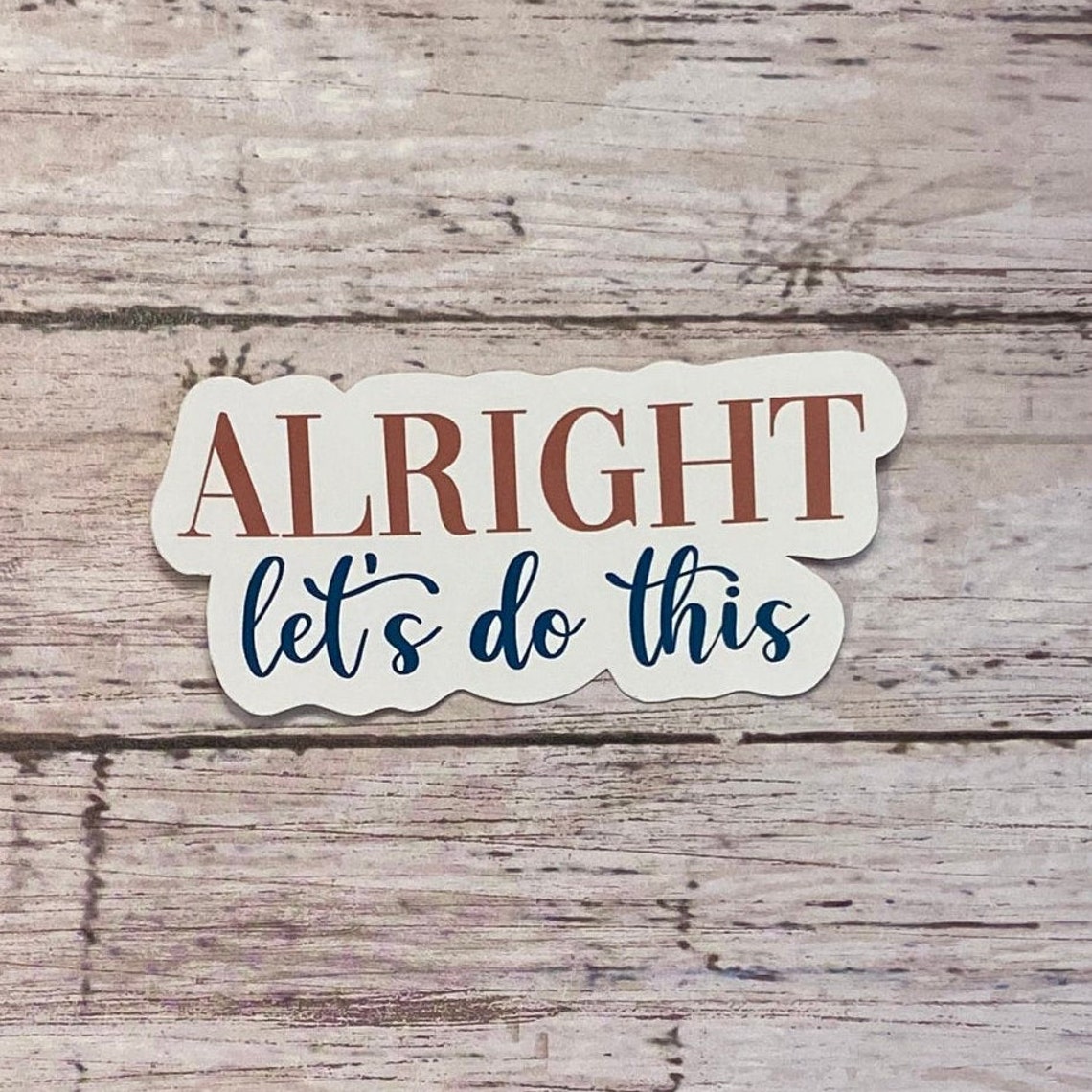 Alright Let's Do This Waterproof Sticker - Etsy