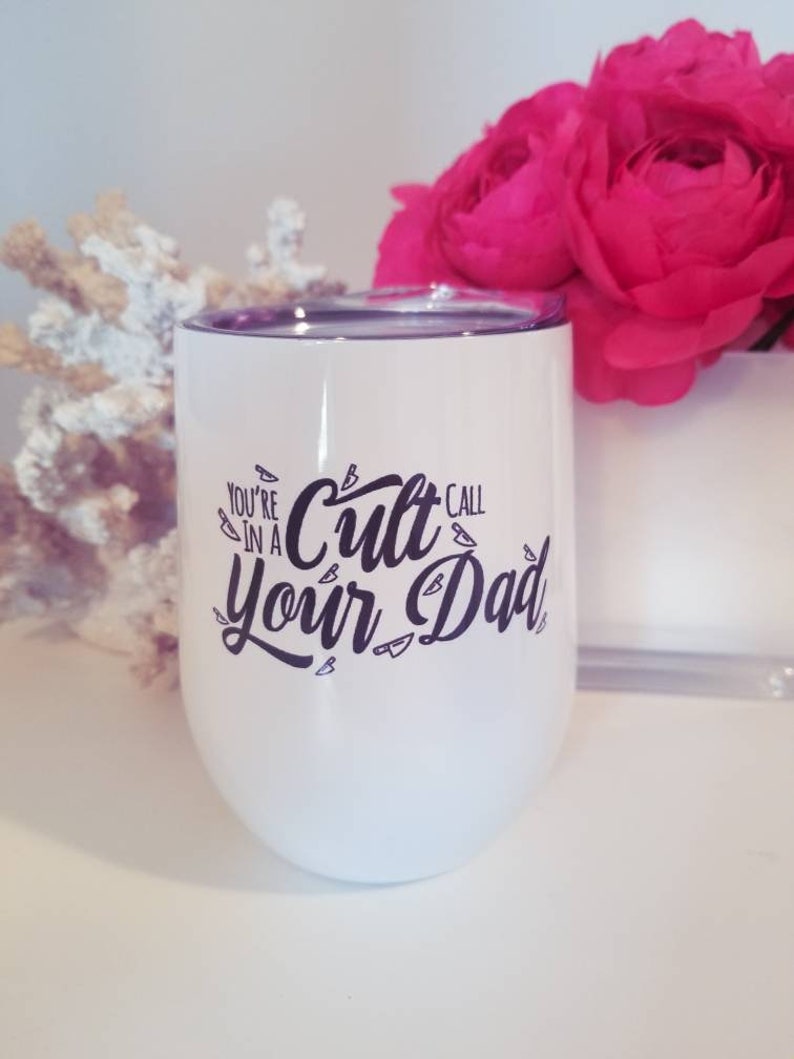 You're in a Cult Call Your Dad, Murderino, SSDGM,12 Oz Wine Tumbler ...