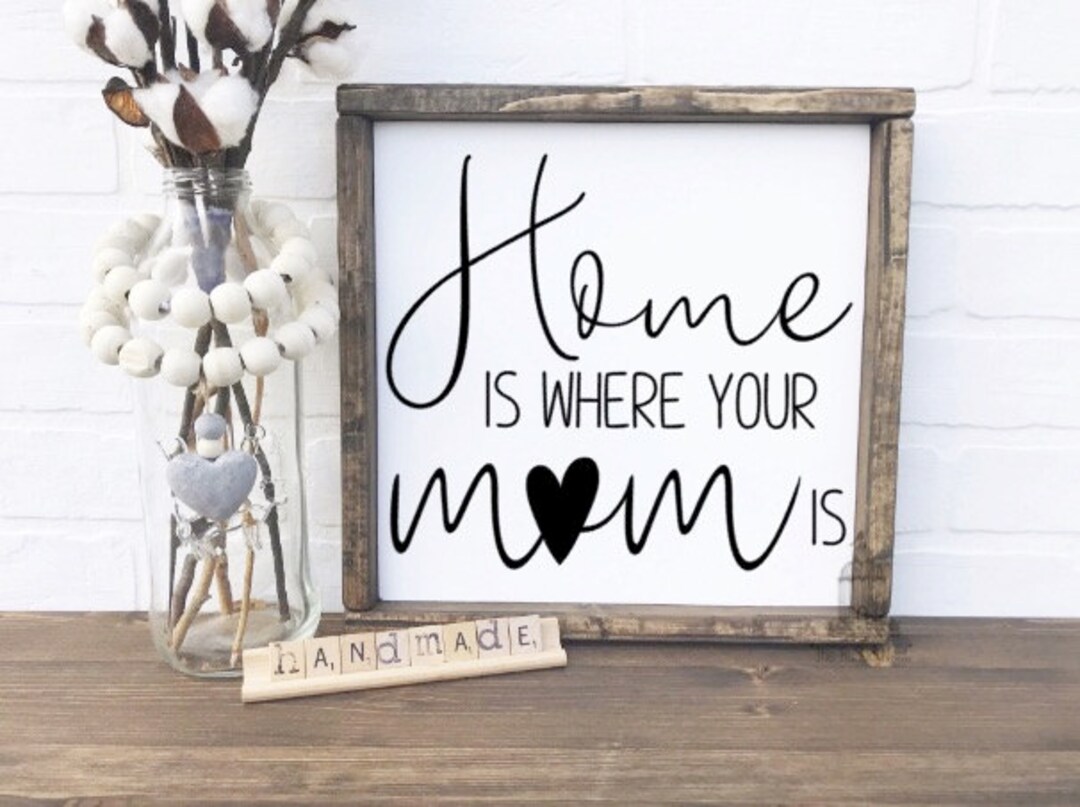 Home is Where Your Mom is Mother Sign Mothers Day Sign - Etsy