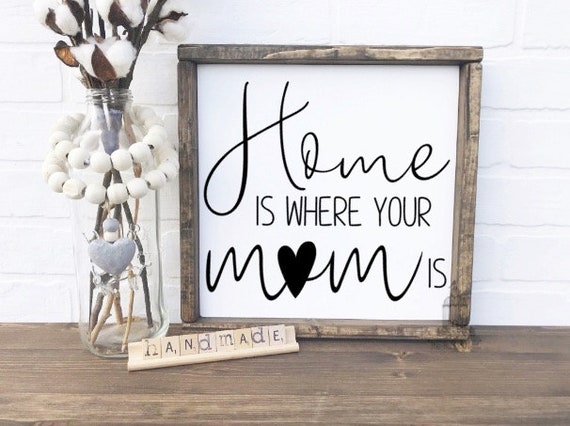 Home is Where Your Mom is Mother Sign Mothers Day Sign | Etsy