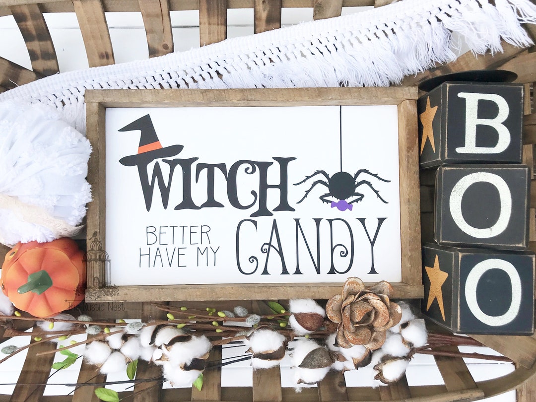Witch Better Have My Candy | Halloween Sign | Halloween Decor | Candy ...