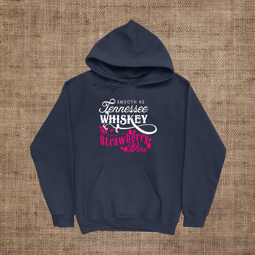 Smooth as Tennessee Whiskey Sweet as Strawberry Wine Adult Hoodie ...