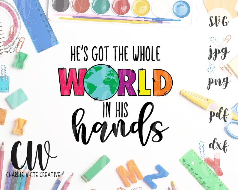 He's Got the Whole World in His Hands SVG Cut File Christian Faith SVG ...