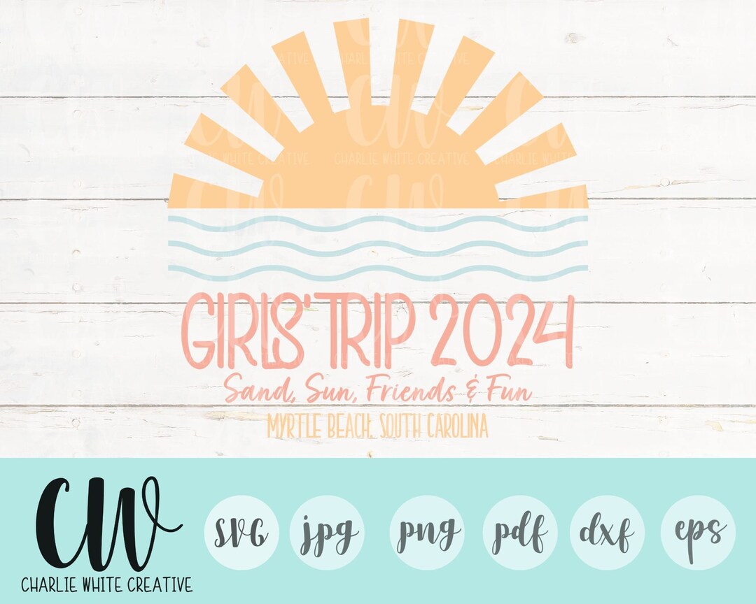 Myrtle Beach Girls' Trip 2024 SVG, Girl's Weekend 2024 SVG, Sand Sun ...