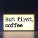 Coffee Lightbox but First, Coffee Lightbox Kitchen, Lightbox Restaurant ...