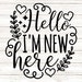 Hello I'm New Here Svg Newborn Svg New Baby Svg Baby - Etsy