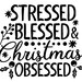 Stressed Blessed Christmas Obsessed Svg Christmas Svg | Etsy