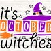It's October Witches Svg, Halloween Svg, Witches Svg, Fall Svg, Witch ...