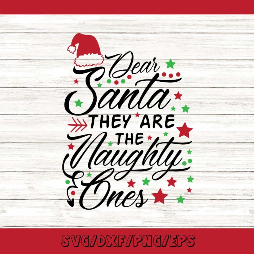 Dear Santa They Are the Naughty Ones Svg, Christmas Svg, Santa Svg ...
