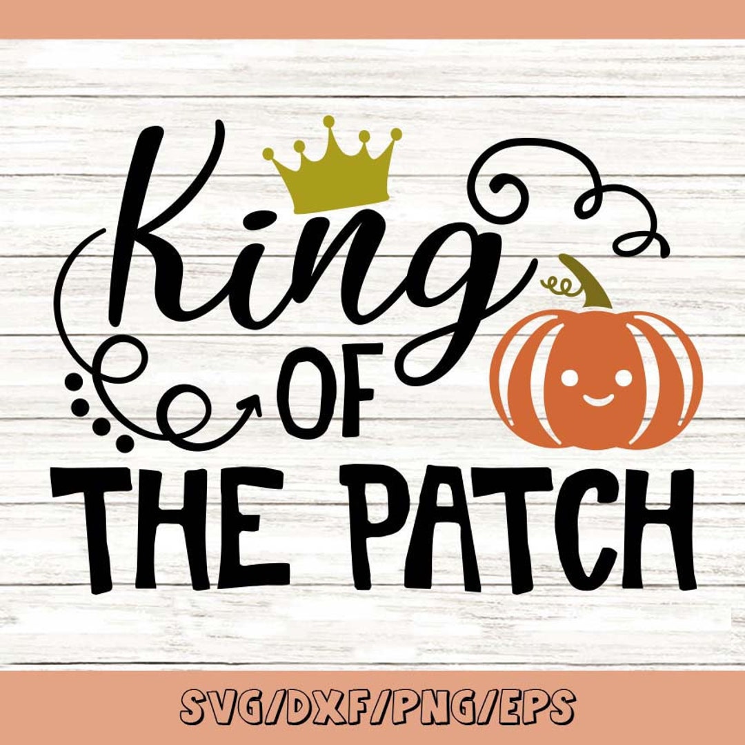 King of the Patch SVG Halloween Svg Pumpkin Svg Fall Svg - Etsy