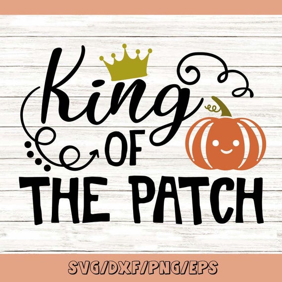 King of the Patch SVG Halloween Svg Pumpkin Svg Fall Svg | Etsy