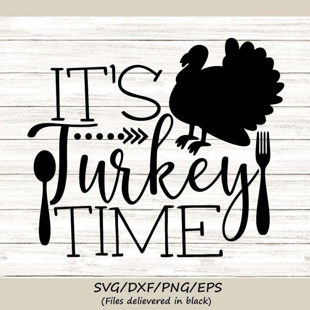 It's Turkey Time Svg, Thanksgiving Svg, Thanksgiving Turkey Svg, Turkey ...