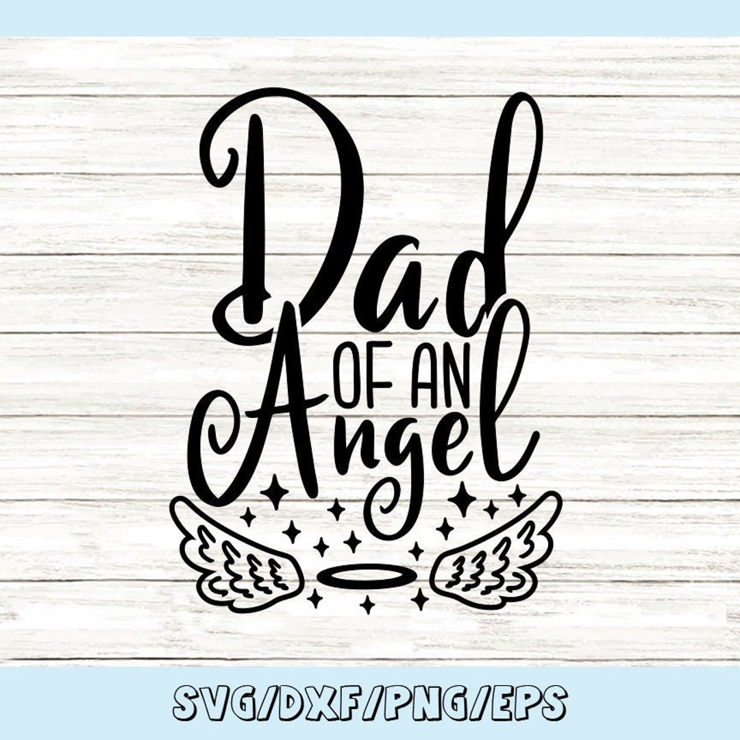 Dad of an Angel Svg, Memorial Svg, in Loving Memory Svg, Angel Wings ...