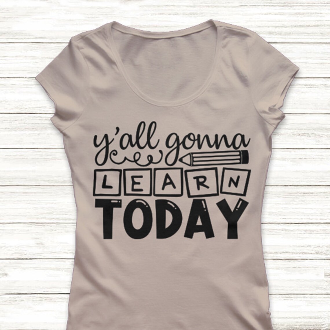 Y'all Gonna Learn Today Svg Back to School Svg Funny - Etsy