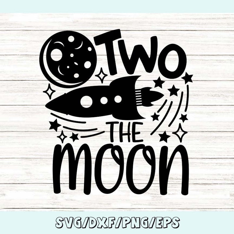 Two the Moon 2nd Birthday Svg, Outer Space Cut Files (svg, Dxf, Png ...
