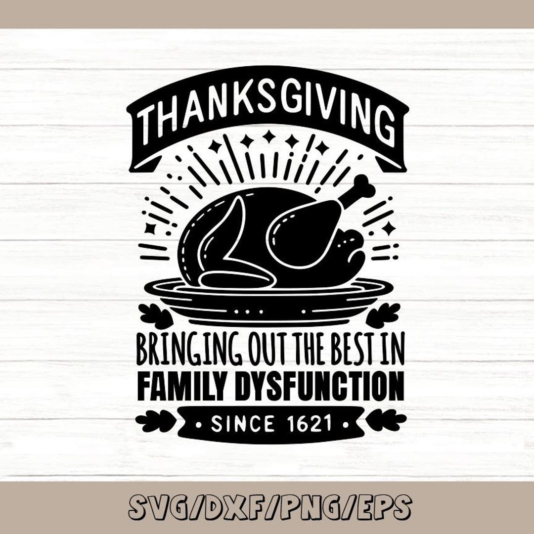 Family Dysfunction Svg, Family Thanksgiving Svg, Thanksgiving Turkey ...