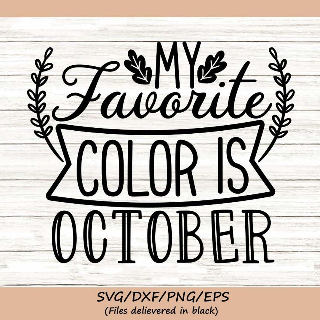 My Favorite Color is October Svg, Fall Svg, Thanksgiving Svg, Autumn ...