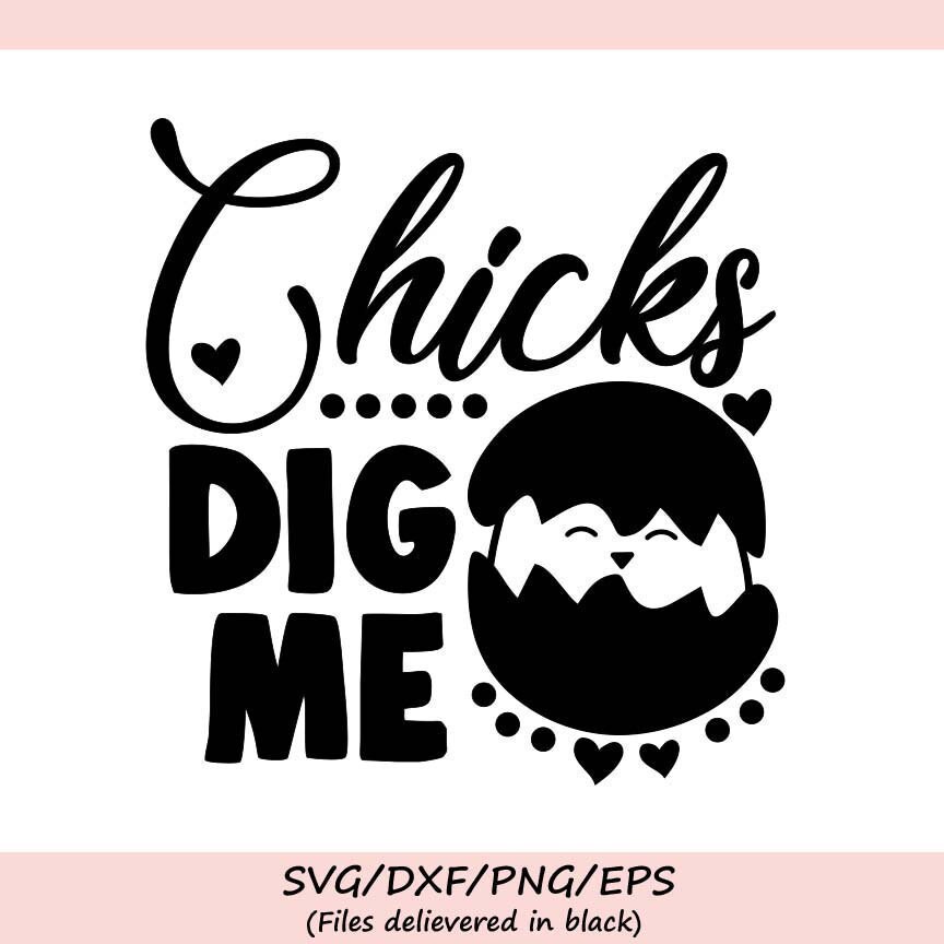 Chicks Dig Me Svg Easter Svg Easter Chicks Svg Easter Eggs | Etsy
