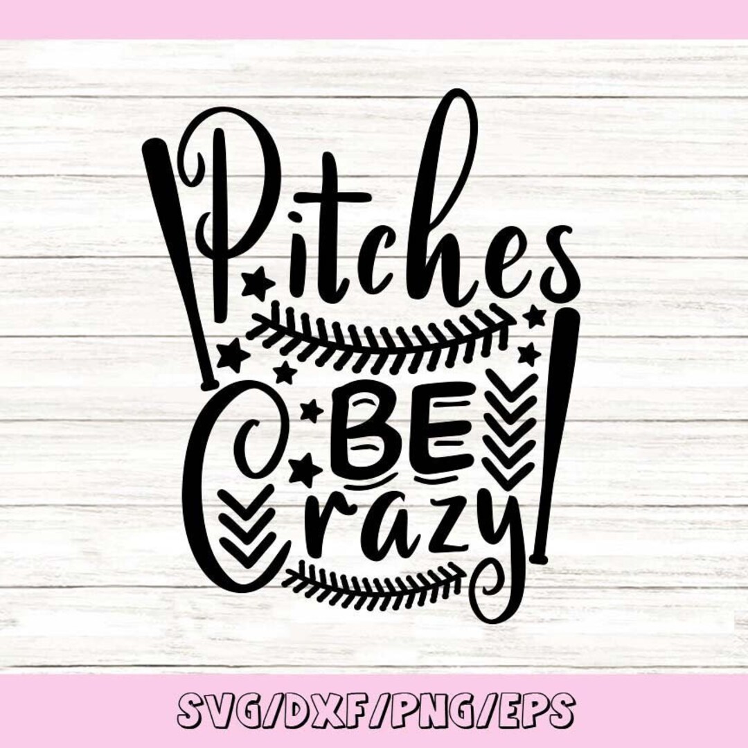 Pitches Be Crazy Svg, Baseball Mom Svg, Sports Mom Svg, Mom Life Svg ...
