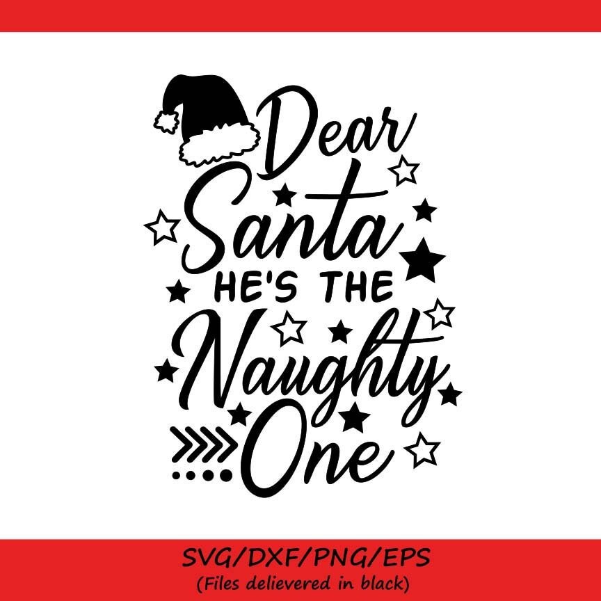 Dear Santa Hes The Naughty One Svg Christmas Svg Santa Etsy