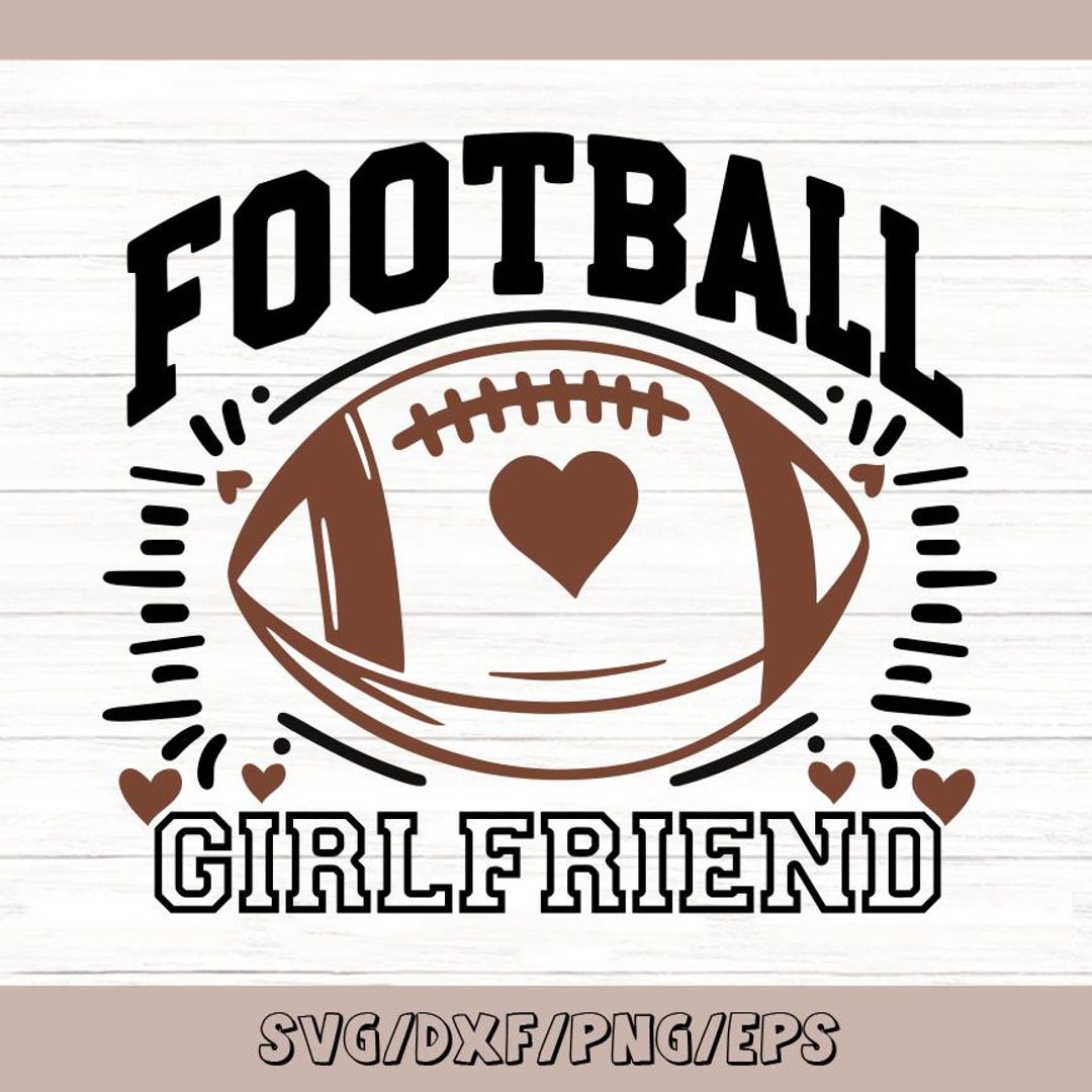 Football Girlfriend Svg, Football Game Day Svg, Football Lover Svg ...