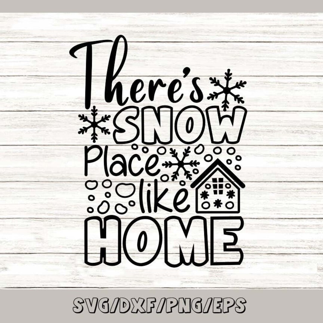 There's Snow Place Like Home Svg, Christmas Svg, Winter Svg, Snowflakes ...