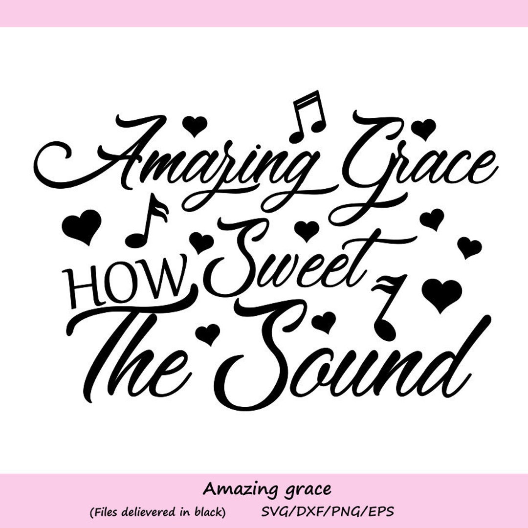 Amazing Grace How Sweet the Sound Svg, Amazing Grace Svg, Christian Svg ...