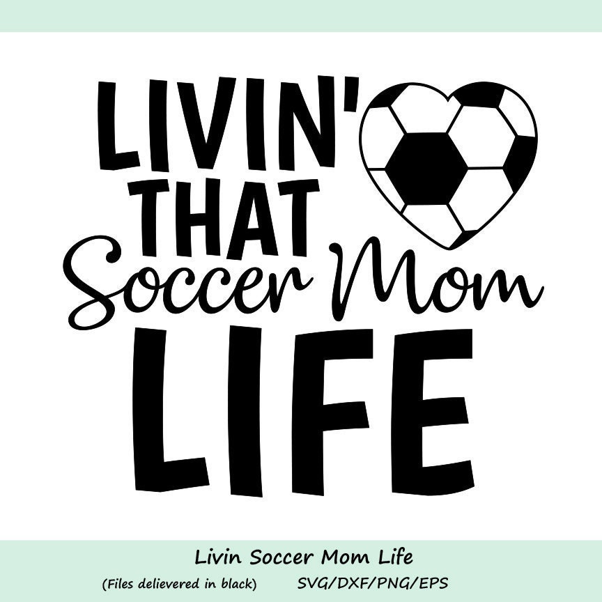 Livin' That Soccer Mom Svg Soccer Mom Life Svg Soccer - Etsy
