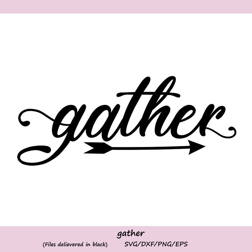 Gather Svg, Fixerupper Svg, Gather Stencil, Gather Sign Svg, Farmhouse ...