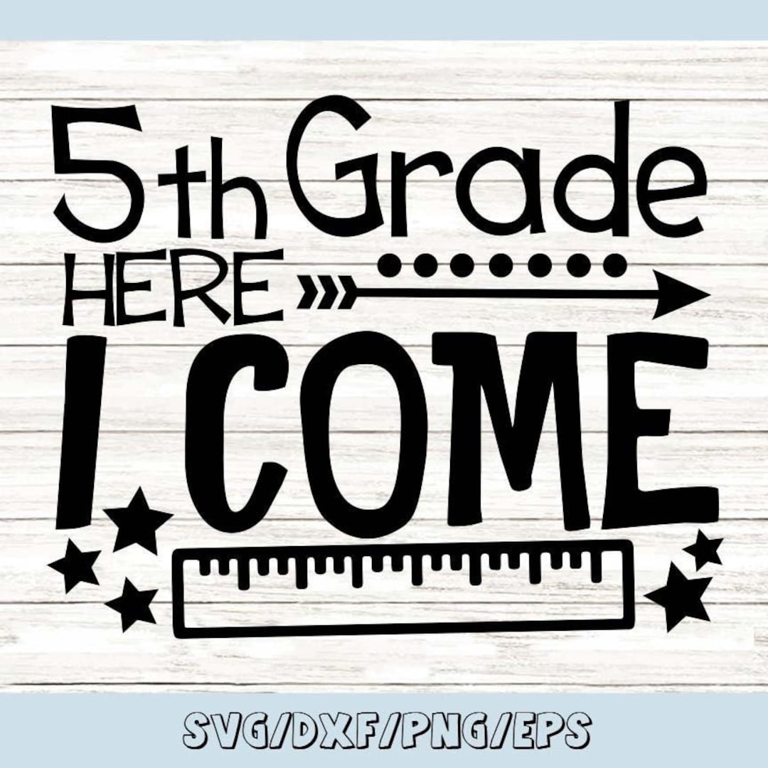 Fifth Grade Here I Come Svg, 5th Grade Svg, School Svg, Back to School ...