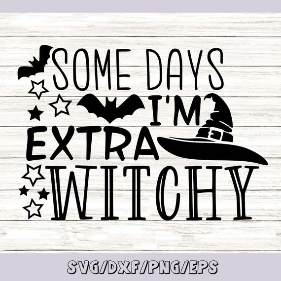 Some Days I'm Extra Witchy Svg Halloween Svg Witch Svg - Etsy