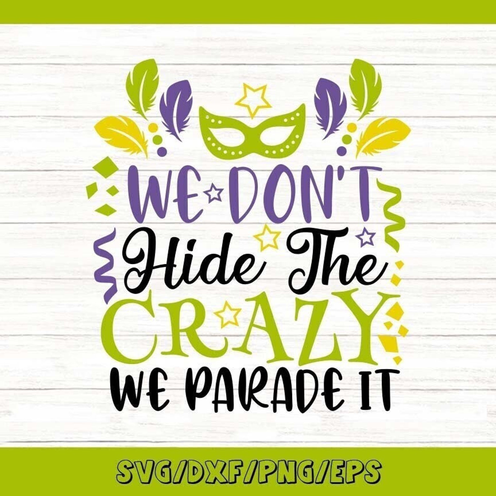 We Don't Hide the Crazy We Parade It Svg Mardi Gras Svg - Etsy