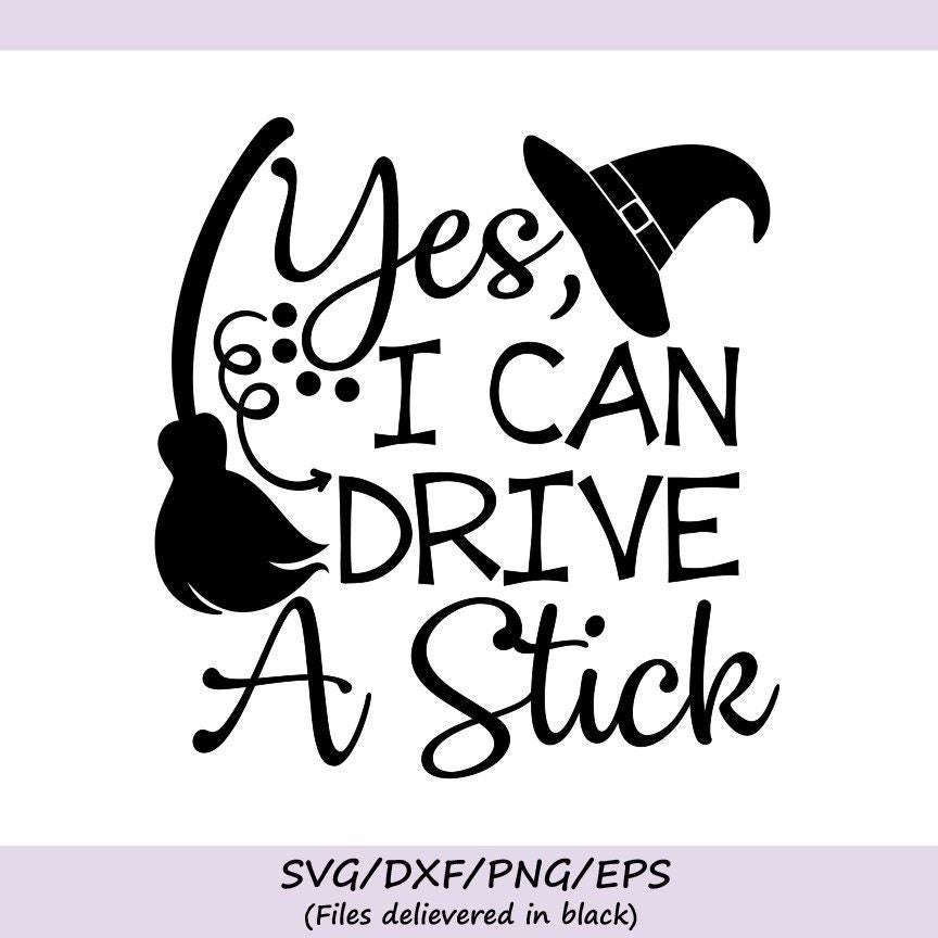 Yes I Can Drive A Stick SVG, Halloween Svg, Witch Svg, Broom Stick Svg ...
