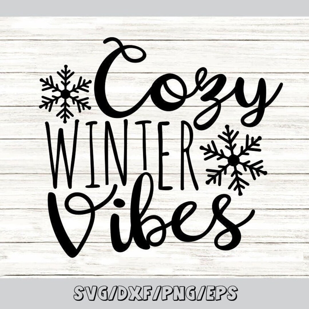 Cozy Winter Vibes Svg, Christmas Svg, Cozy Christmas Svg, Cozy Winter ...