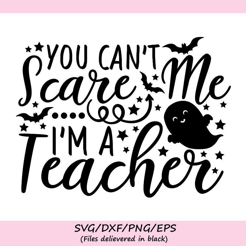 You Can't Scare Me I'm a Teacher Svg Halloween Svg | Etsy