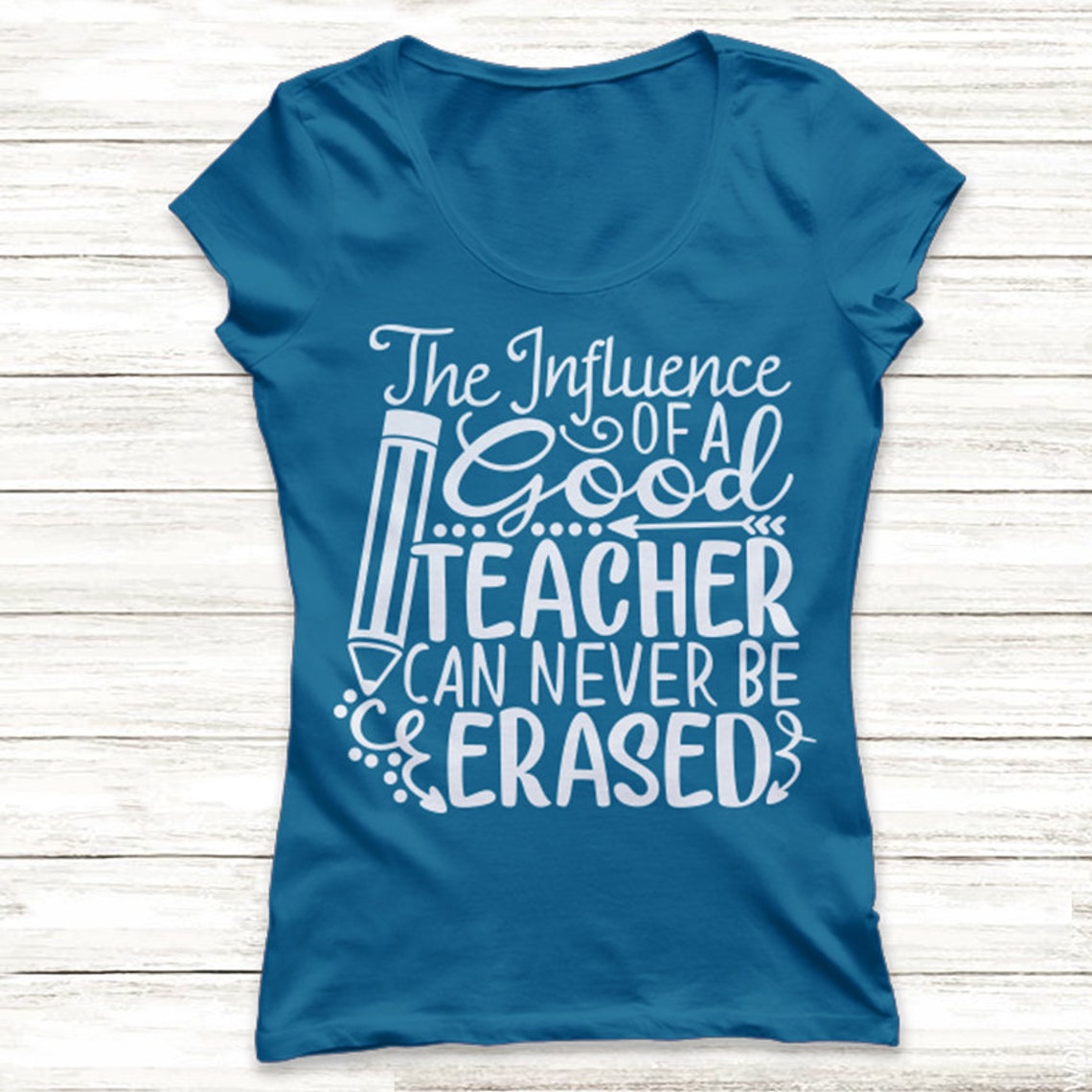 The Influence of A Good Teacher Can Never Be Erased Svg - Etsy