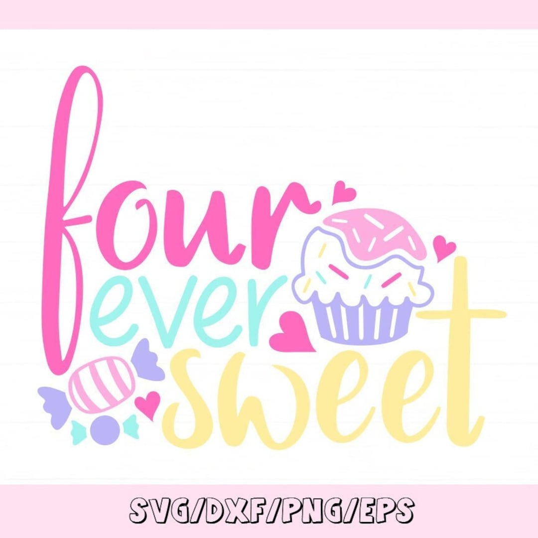 Four Ever Sweet Svg, 4th Birthday Svg, 4 Year Old Birthday Svg ...