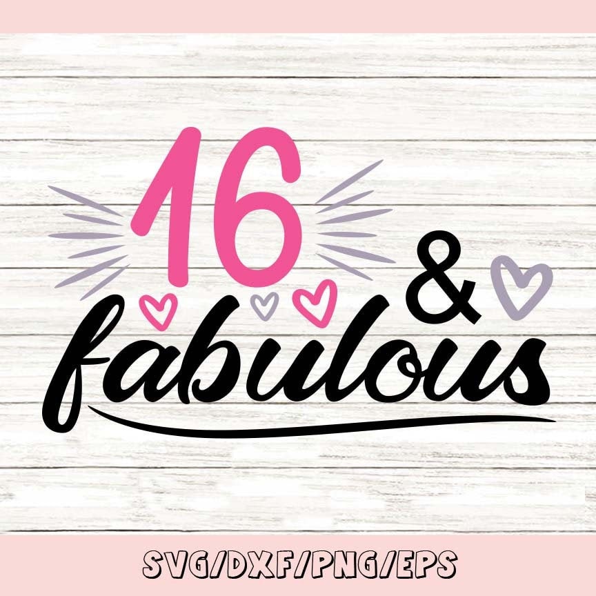 16 And Fabulous Svg 16th Birthday Svg Birthday Svg Happy | Etsy