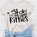 Show Me Your Kitties Svg, Cat Lover Svg, Funny Cat Svg, Funny Kitten ...