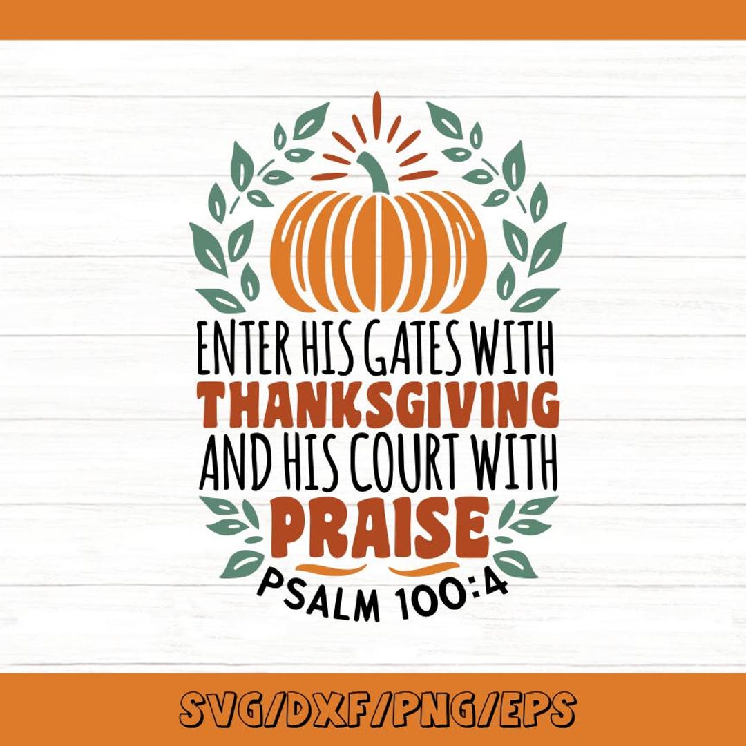 Enter His Gates With Thanksgiving Svg, Fall Bible Verse Svg, Psalm 100: ...