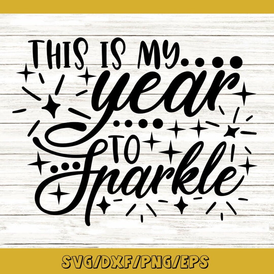 This is My Year to Sparkle Svg, New Year's Eve Svg, New Year's 2023 Svg ...